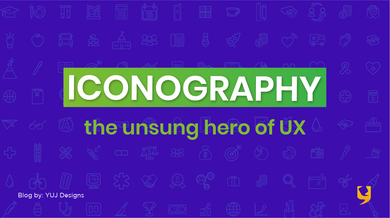 Iconography (UX )- The unsung hero of UX Design | YUJ Designs